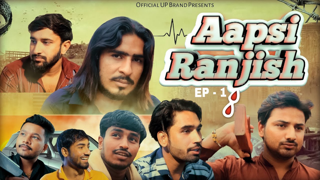 Aapsi Ranjish Episode 1 | New Gangster Webseries | Official Up Brand ...