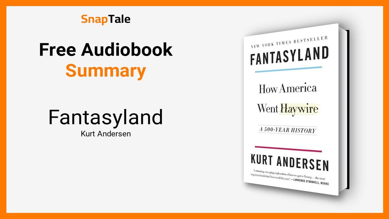Fantasyland by Kurt Andersen: 10 Minute Summary - YouTube