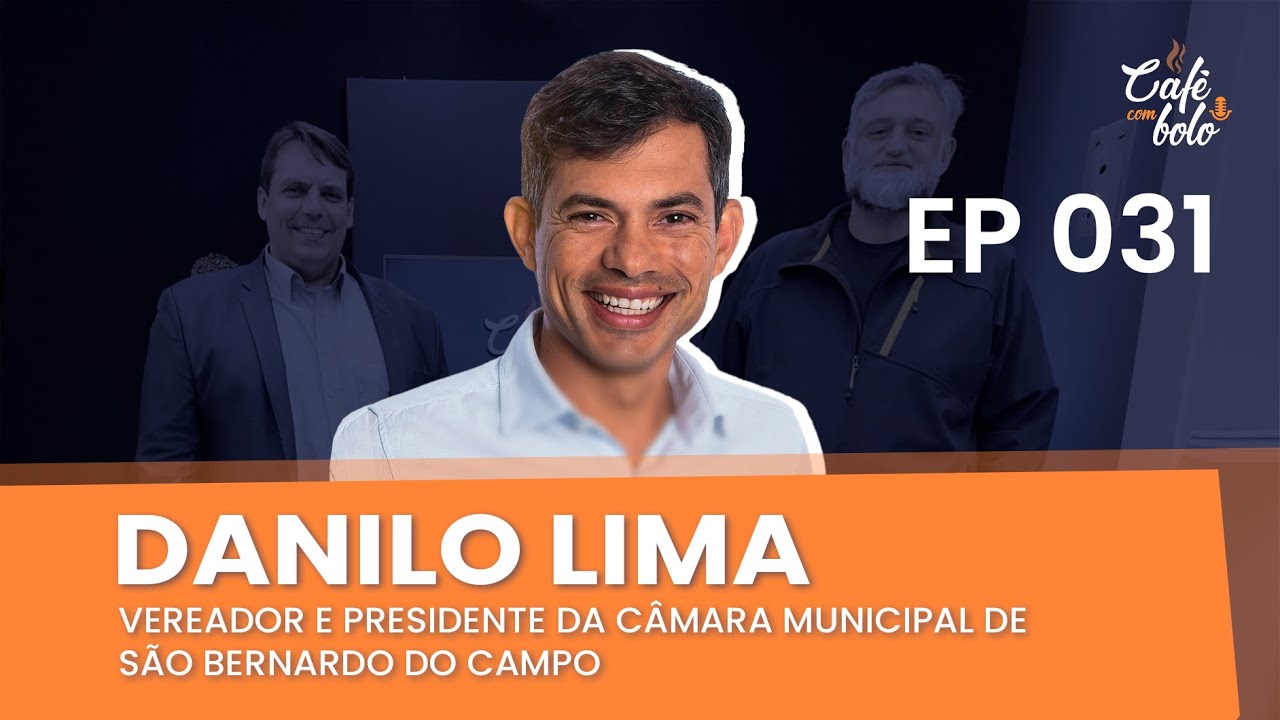 EP 031 - Danilo Lima - Vereador e Presidente da Câmara de Vereadores de SBC - YouTube