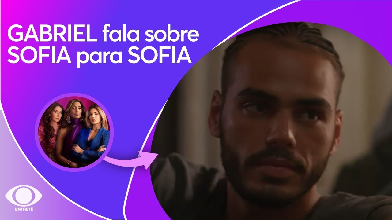 GABRIEL abre o coração e fala sobre SOFIA para SOFIA: "Nunca parei de ...