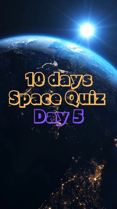 "10 Days Space Quiz Challenge - Day 5| How Well Do You Know the ...