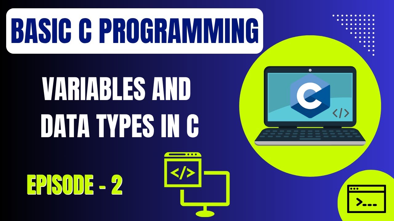 Basic C Programming | Episode 2: Variables and Data Types in C ...