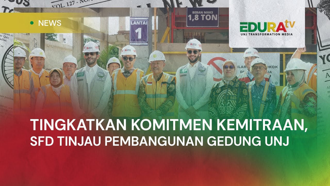 Tingkatkan Komitmen Kemitraan SFD Tinjau Pembangunan Gedung UNJ - YouTube