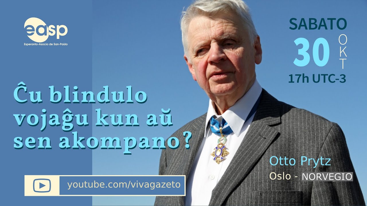 Ĉu blindulo vojaĝu kun aŭ sen akompano? - Otto Prytz - 30/Oktobro 17h ...