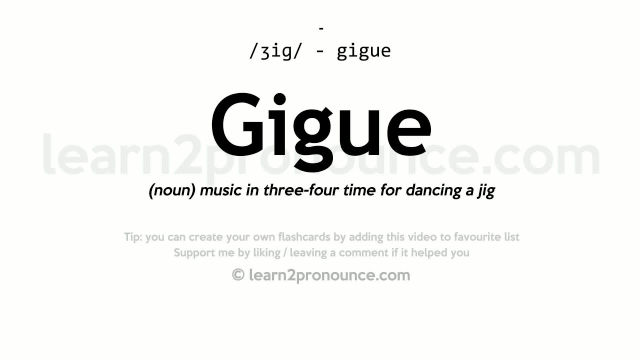 Pronunciation of Gigue | Definition of Gigue - YouTube