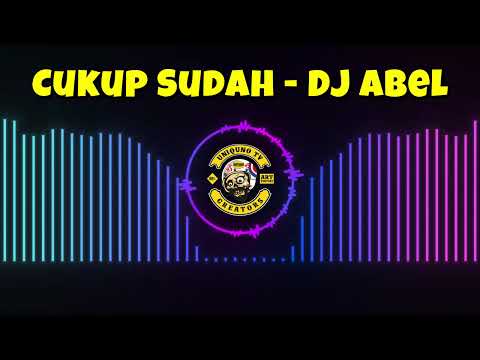 CUKUP SUDAH - DJ ABEL