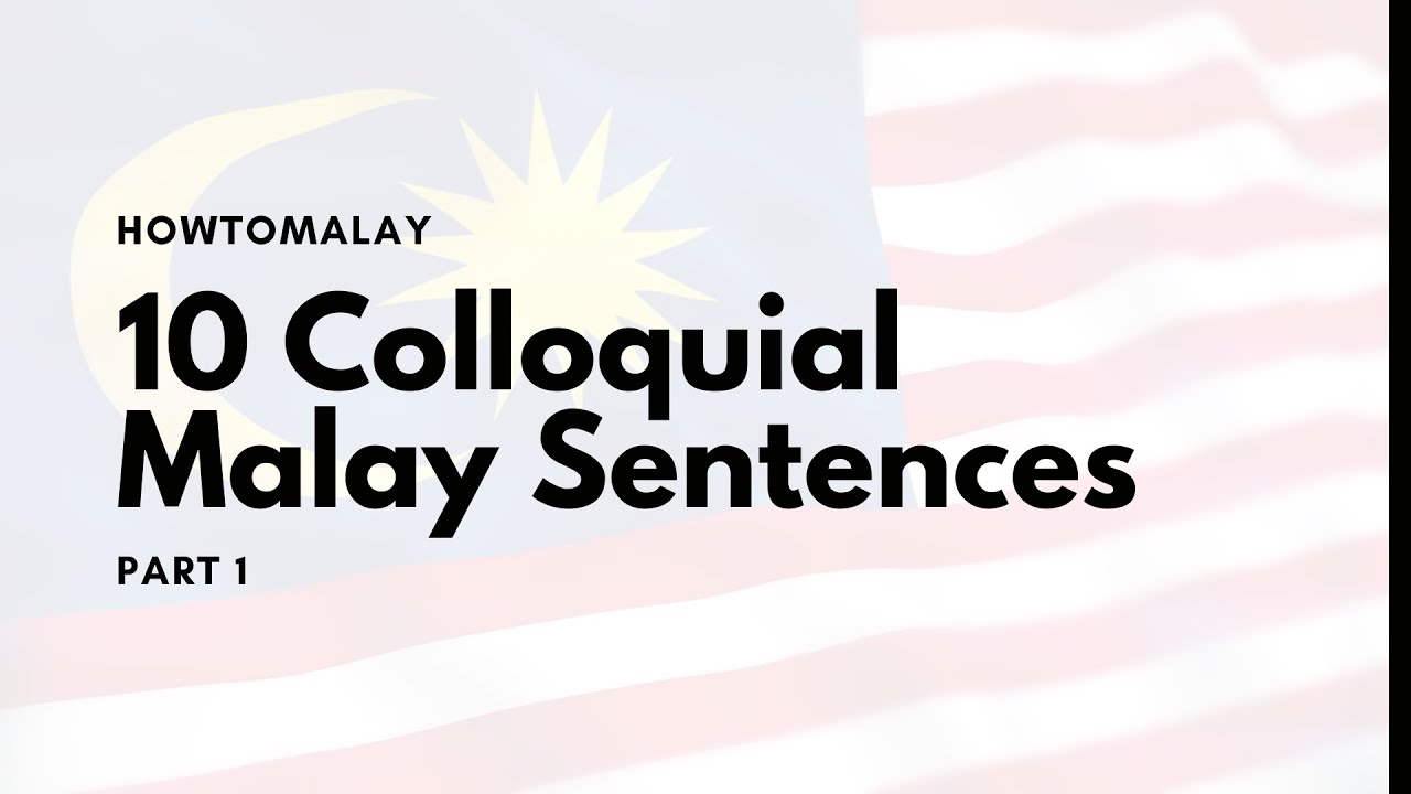 Learn Malay: 10 Colloquial/Spoken Malay Sentences - YouTube