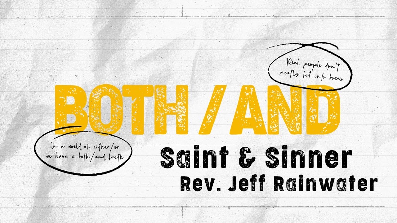 November 2, 2025 - BOTH/AND: Saint & Sinner - Rev. Jeff Rainwater - YouTube
