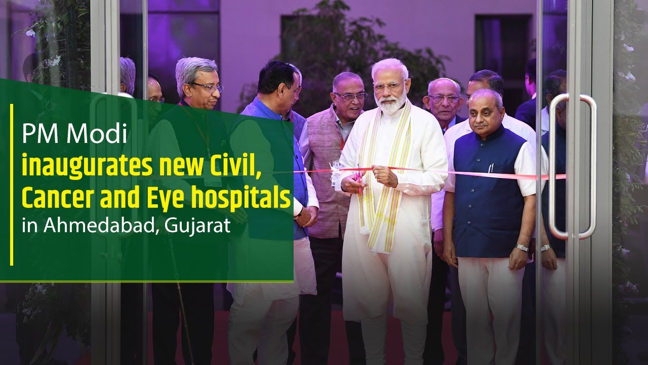 PM Modi inaugurates new civil, cancer and eye hospitals in Ahmedabad ...