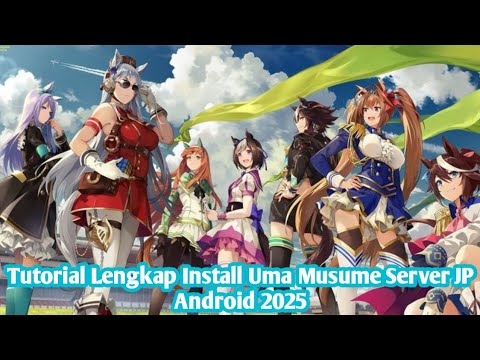 TUTORIAL CARA MAIN UMA MUSUME JP ANDROID DENGAN ENGLISH PATCHER 2025 ...