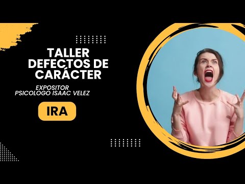 Taller Defectos de Carácter Tema Ira Psicólogo Isaac Vélez - YouTube
