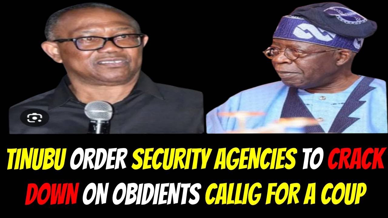 TINUBU ORDER SECURITY AGENCIES TO CRACK DOWN ON OBIDIENTS CALLIG FOR A COUP - YouTube