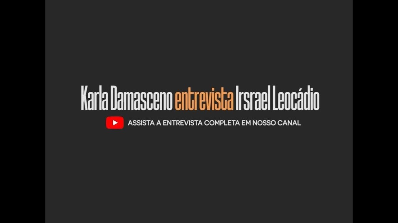 Karla Damasceno entrevista Israel Leocádio - YouTube