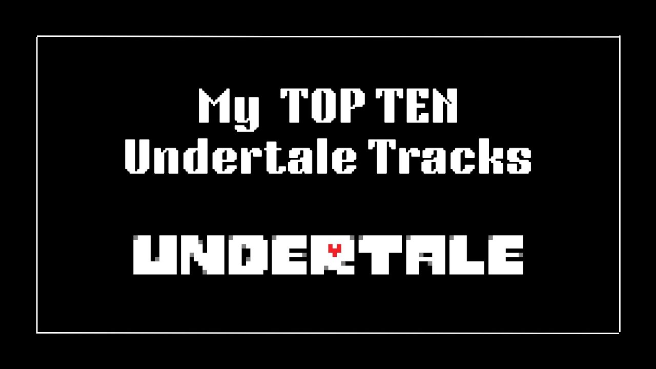 My TOP TEN Undertale Songs - YouTube