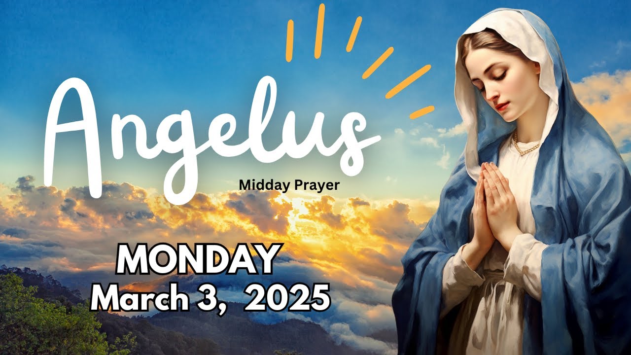 The Angelus Prayer - Monday, March 3, 2025 | Pause, Reflect, and Pray ...