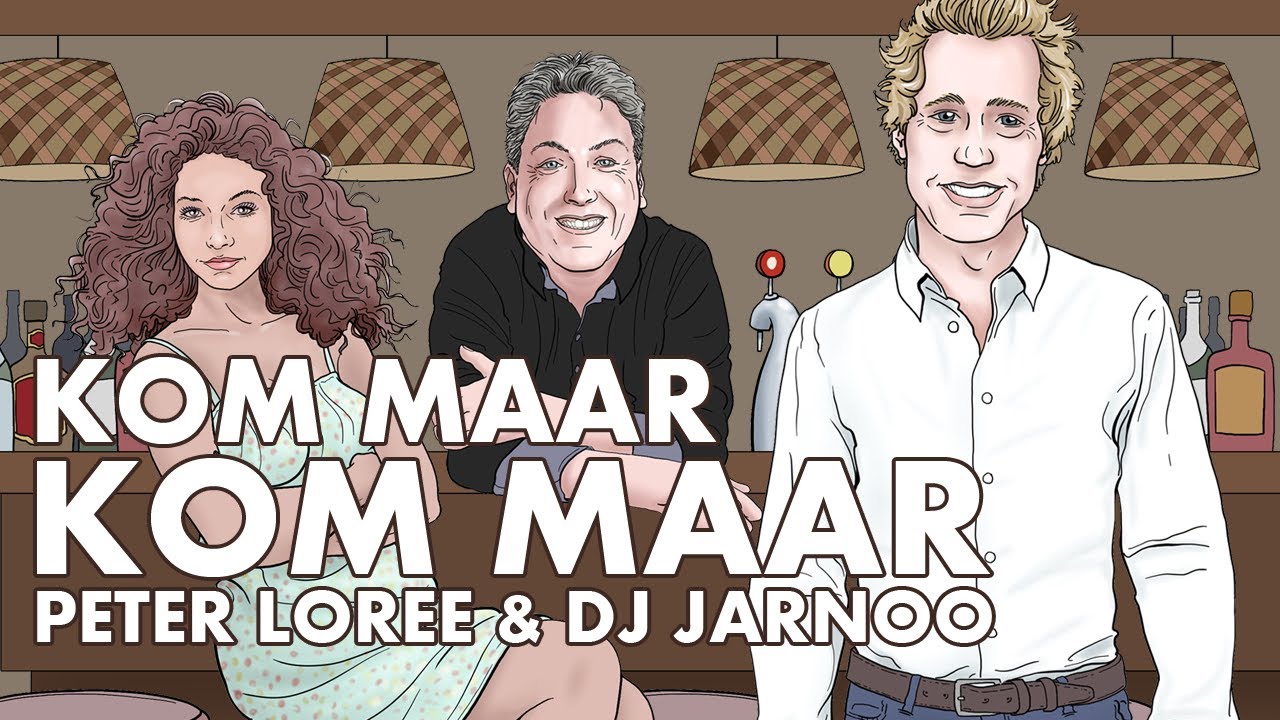 Kom maar Kom maar - Peter Loree & DJ Jarnoo - YouTube