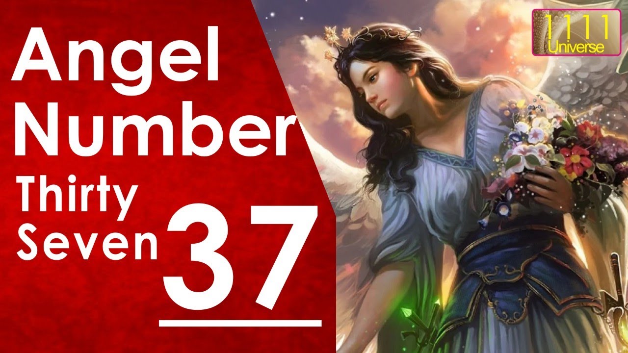 Angel Number 37 | Meaning Of Angel Number 37 | Universe Message | Angel ...