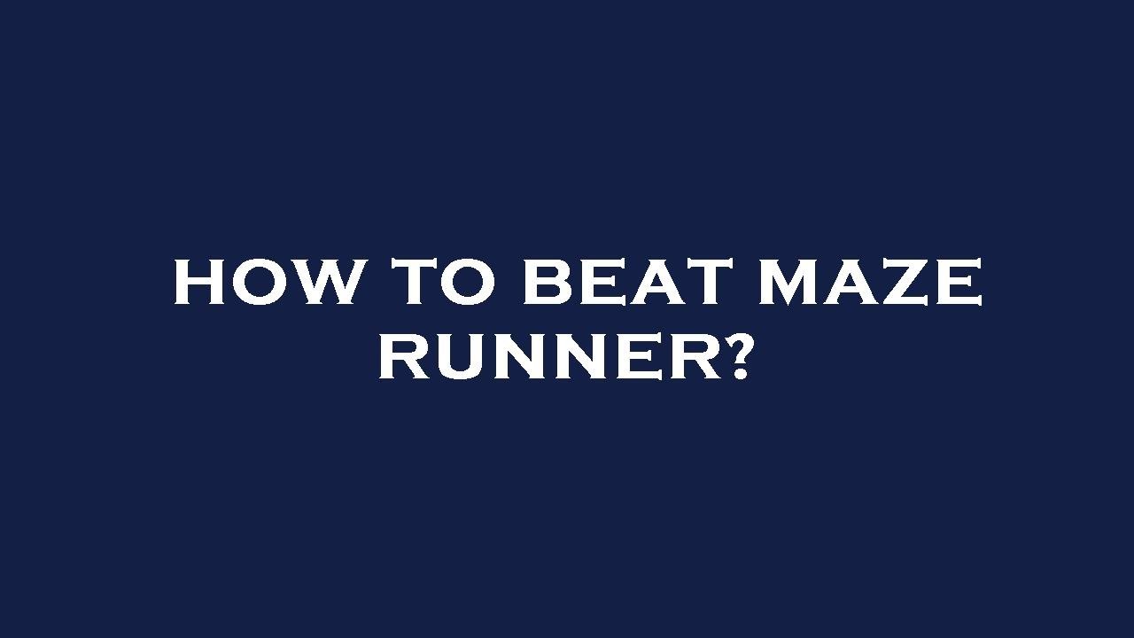 How to beat maze runner? - YouTube