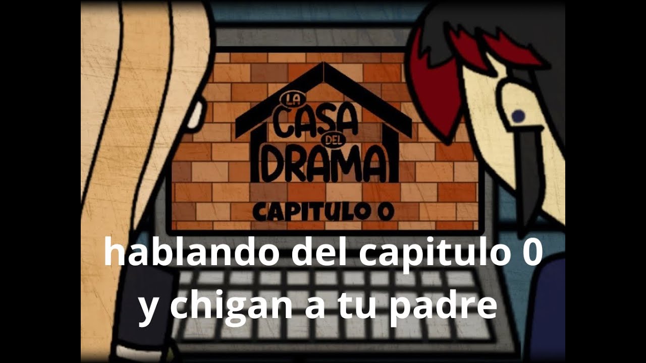 hablando con Pau y Noe la casa del drama capitulo 0 y chinga tu padre ...
