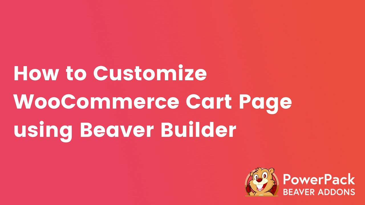 How to Customize WooCommerce Cart Page using Beaver Builder & WooPack | WooPack Tutorial - YouTube