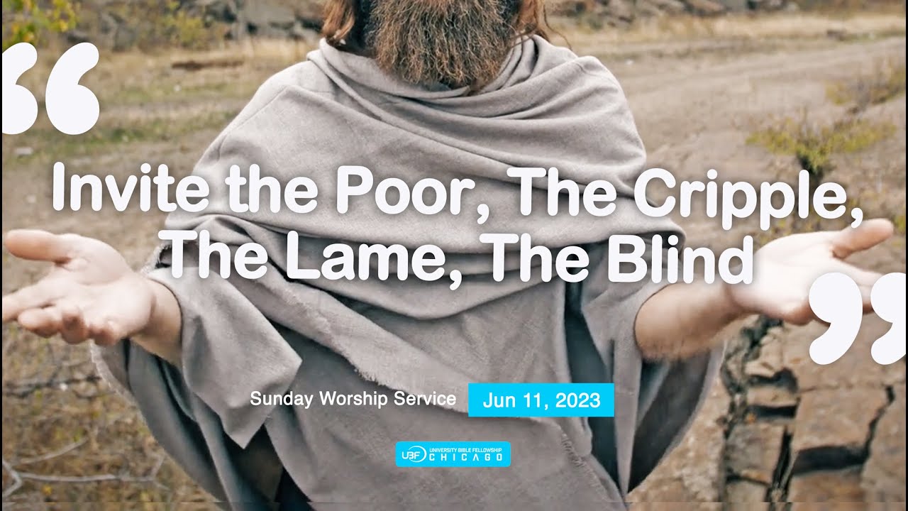 06/11/2023 (11am) - Invite the Poor, the Crippled, the Lame, the Blind ...