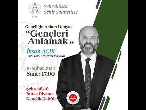 Şehreküstü Şehir Sohbetleri... İhsan Açık (Bakü Din Hizmetleri Müşaviri)