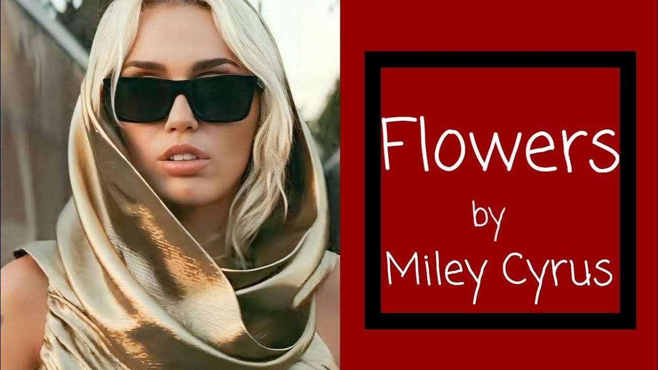 Flowers by Miley Cyrus| Lyrics 💞 #flowers #mileycyrus - YouTube