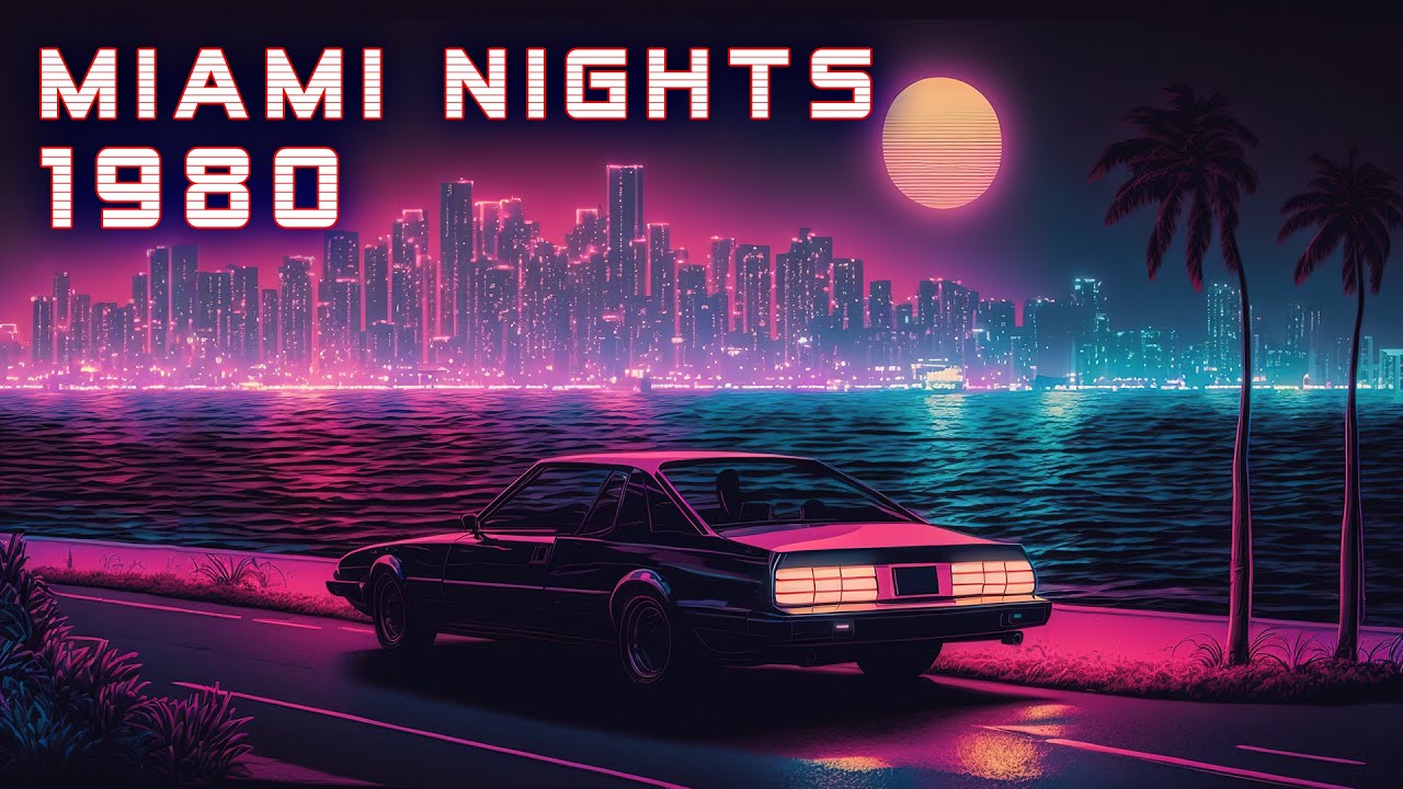 Miami Nights 1980 🌃 Best of Chillwave - Retrowave - Synthwave Mix 🌕 ...
