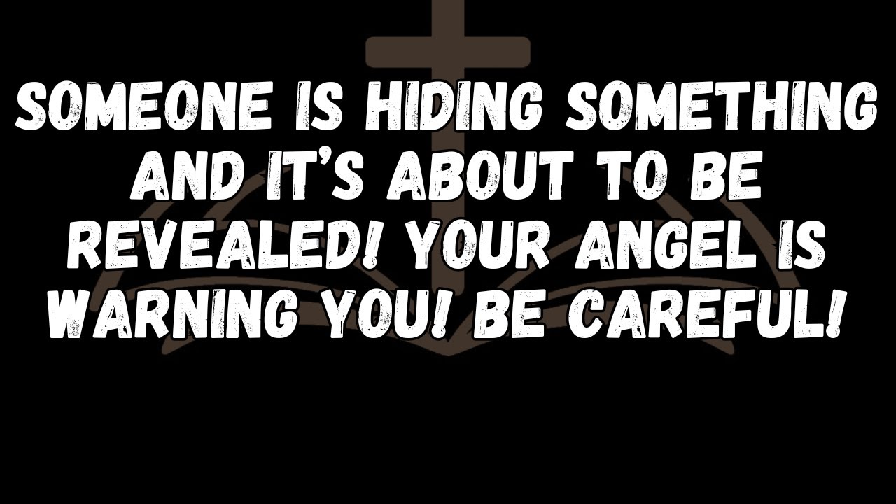 Someone is hiding something and it’s about to be revealed! Your angel ...