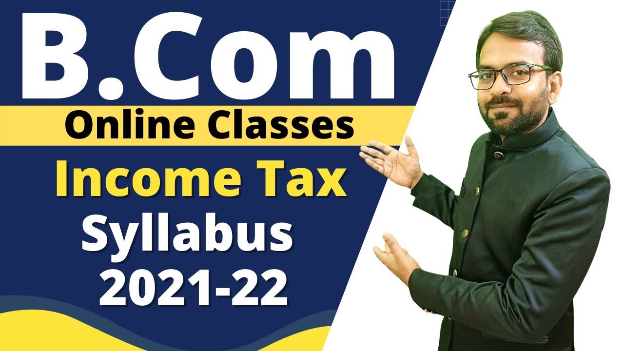 Income Tax Syllabus 2021-22 || Income tax 2021-22 b.com || Income tax b ...