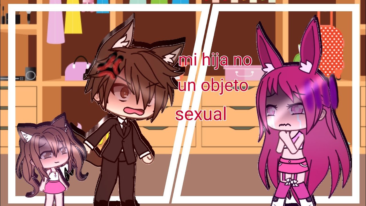Mi Hija No Es Un Objeto Sexual Meme Gacha Life Youtube
