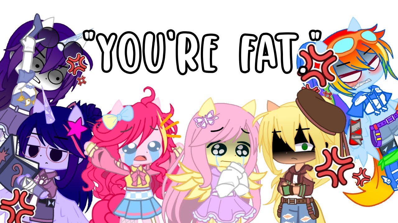 How the main 6 would react if they were told “you’re fat.” // original ...