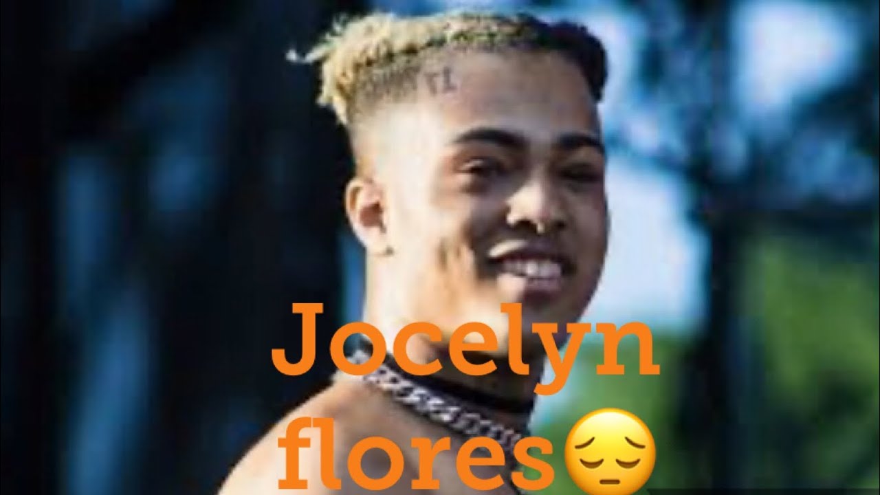 Jocelyn Flores by XXXTENTACION r.i.p😔 - YouTube