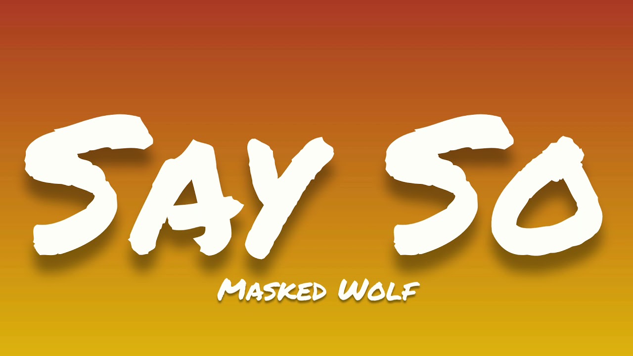 Masked Wolf- Say So (Lyrics) - YouTube
