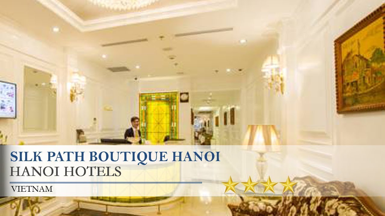 Silk Path Boutique Hanoi - Hanoi Hotels, Vietnam - YouTube
