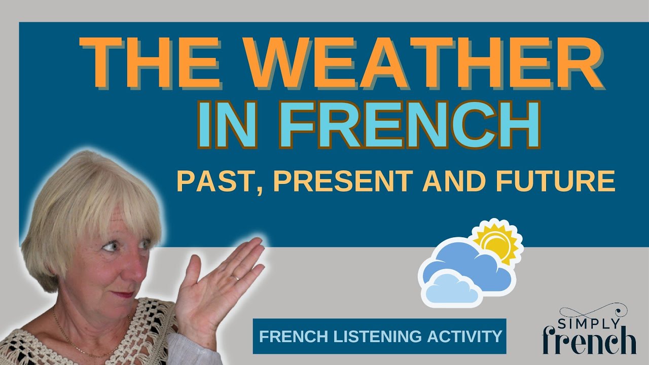 Learn The Weather In French Past Present And Future Listening learn-the-weather-in-french-past-present-and-future-listening