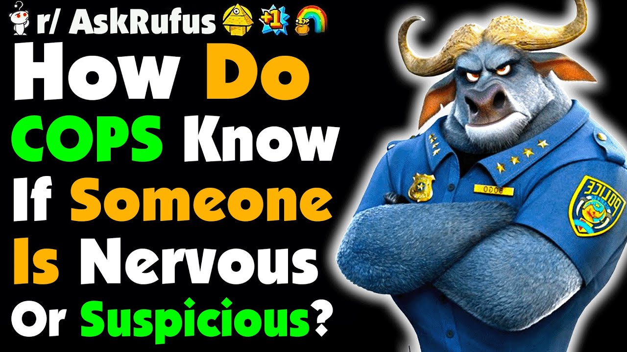 Cops, How Can You Tell If Someone Is Nervous Or Just Suspicious? - YouTube