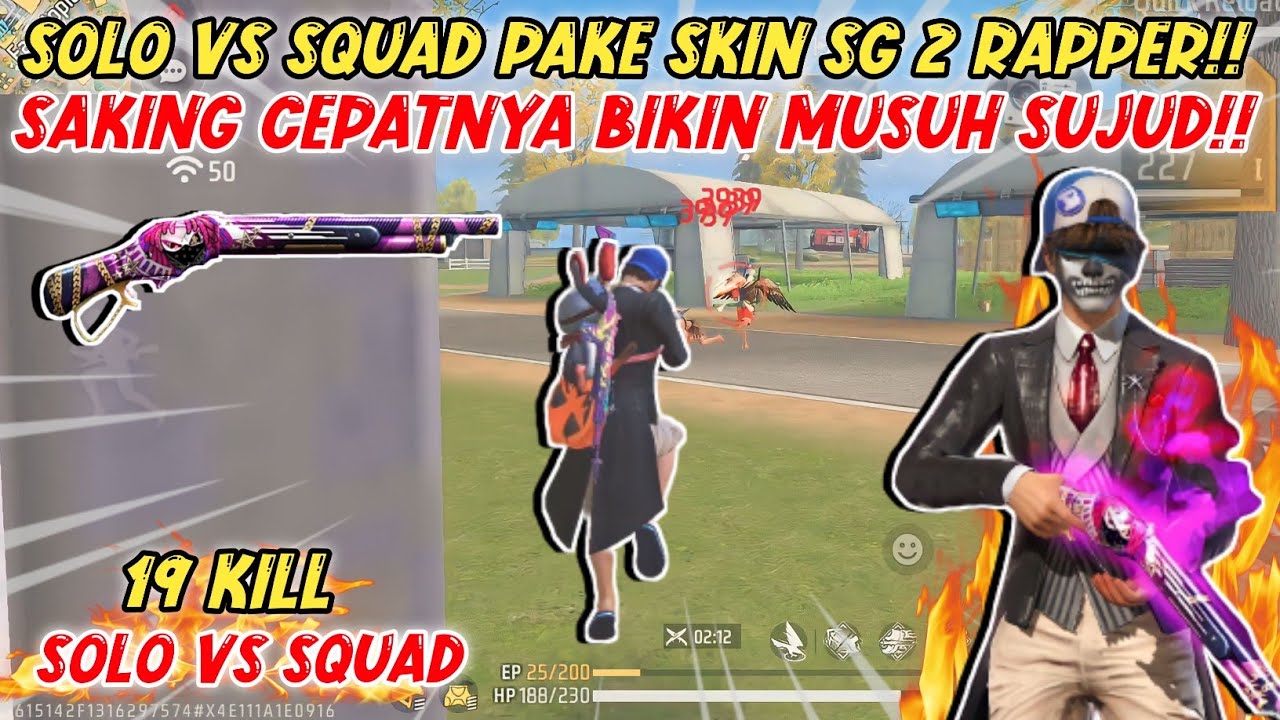 SOLO VS SQUAD PAKE SG 2 RAPPER BIKIN MUSUH SUJUD!! KILL 19 FREE FIRE ...
