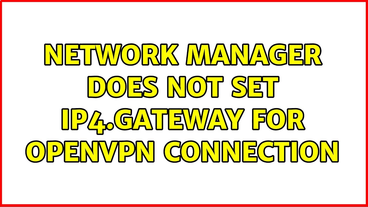 Ubuntu: Network Manager does not set IP4.GATEWAY for OpenVPN connection ...