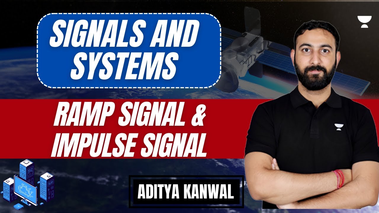 Ramp Signal and Impulse Signal | Signals & Systems | Aditya Kanwal ...