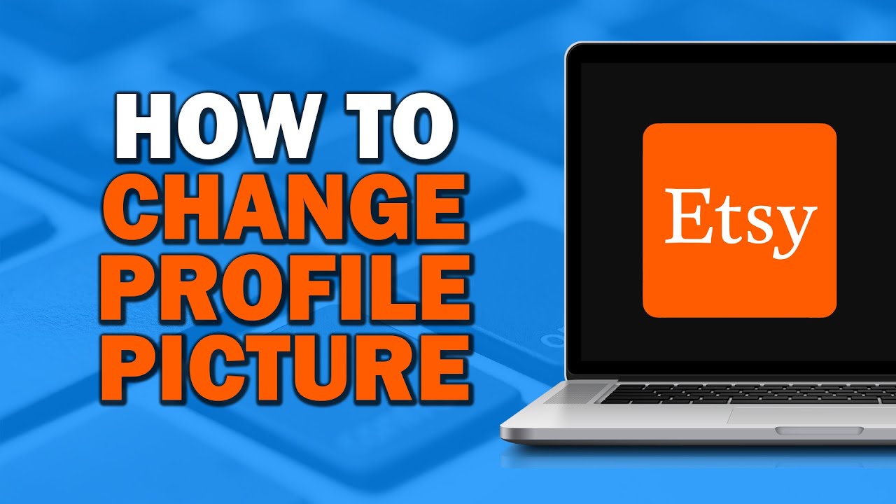 How To Change Profile Picture On Etsy (Quick Tutorial) - YouTube