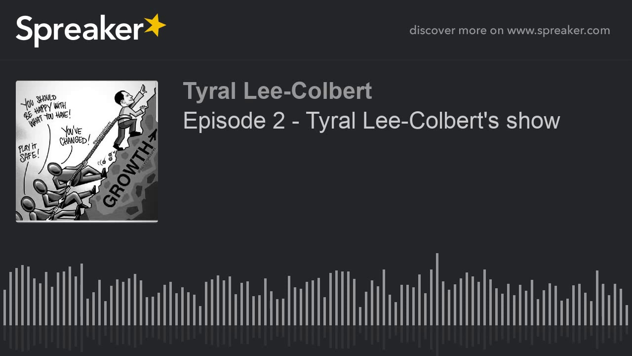 Episode 2 - Tyral Lee-Colbert's show (made with Spreaker) - YouTube