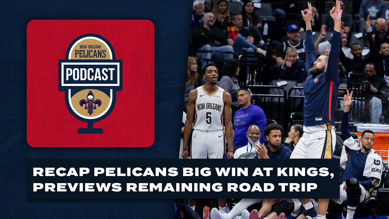Recap Pelicans' HUGE win @ Kings, remaining road trip | Pelicans Podcast 1/8/2024 - YouTube