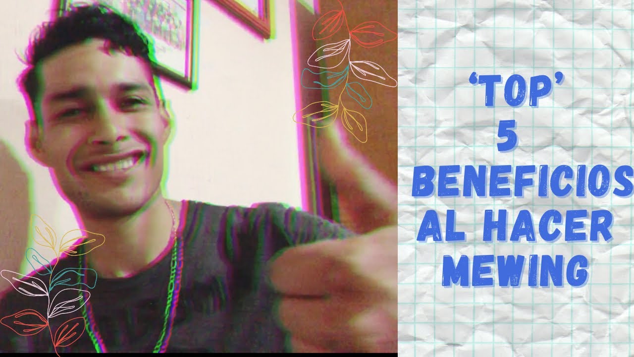 Top 5 Mejores Beneficios de hacer MEWING - YouTube