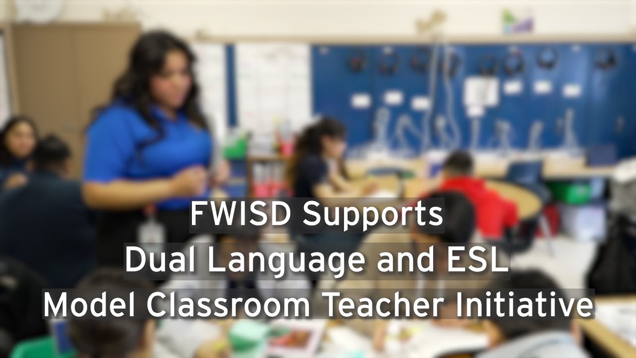 FWISD Supports Dual Language and ESL Model Classroom Teacher Initiative ...