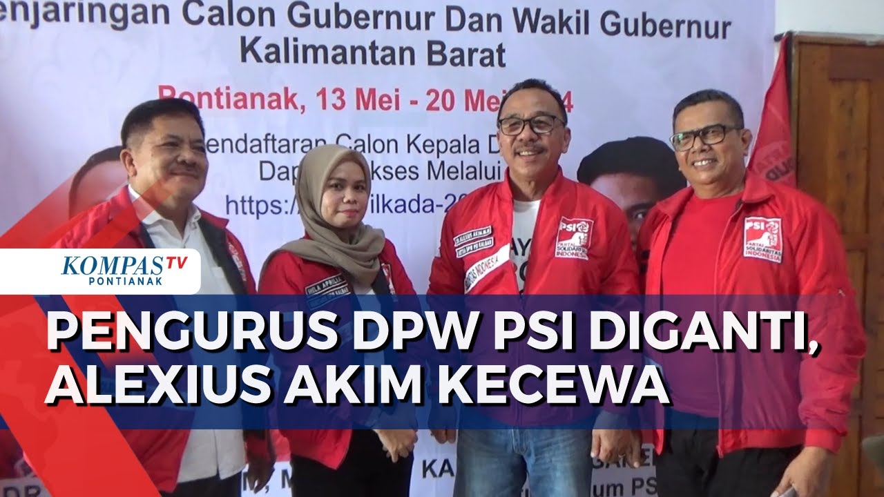 Alexius Akim Sayangkan Pergantian Ketua DPW PSI Kalbar di Tengah ...