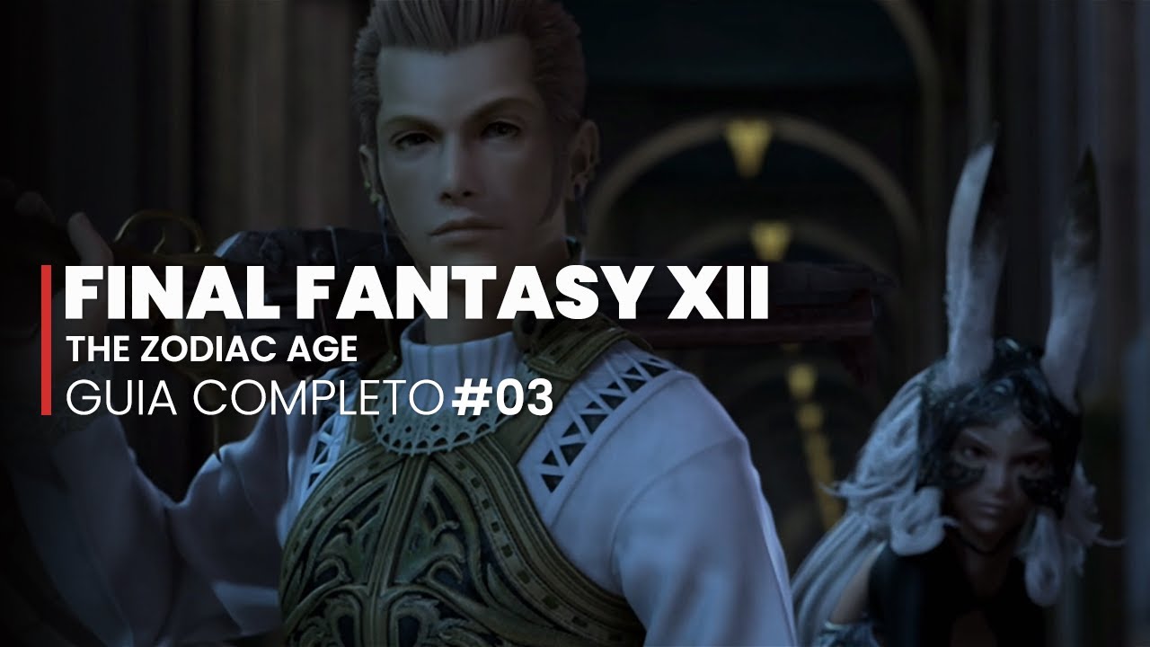 Final Fantasy XII: The Zodiac Age - GUIA COMPLETO #03 - Infiltrando no ...