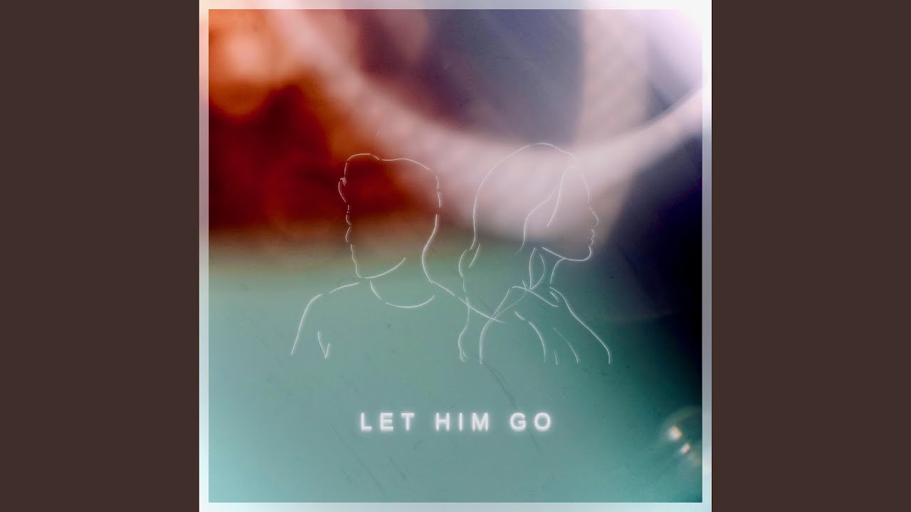 Let Him Go - YouTube