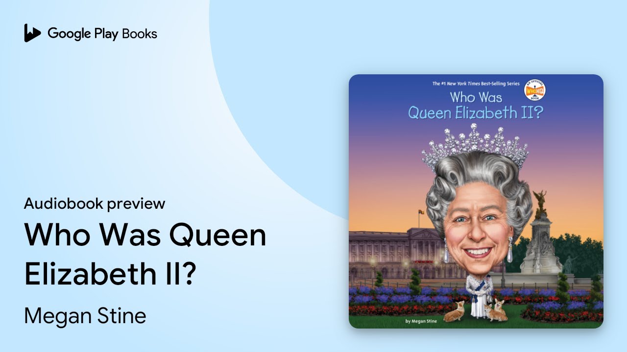 Who Was Queen Elizabeth II? by Megan Stine · Audiobook preview - YouTube
