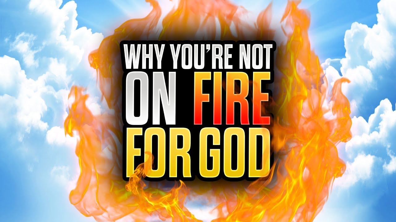 Your Biggest Enemy For Being On FIRE For God - YouTube